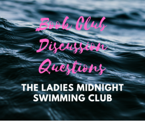 Book Club Discussion Questions - The Ladies Midnight Swimming Club ...